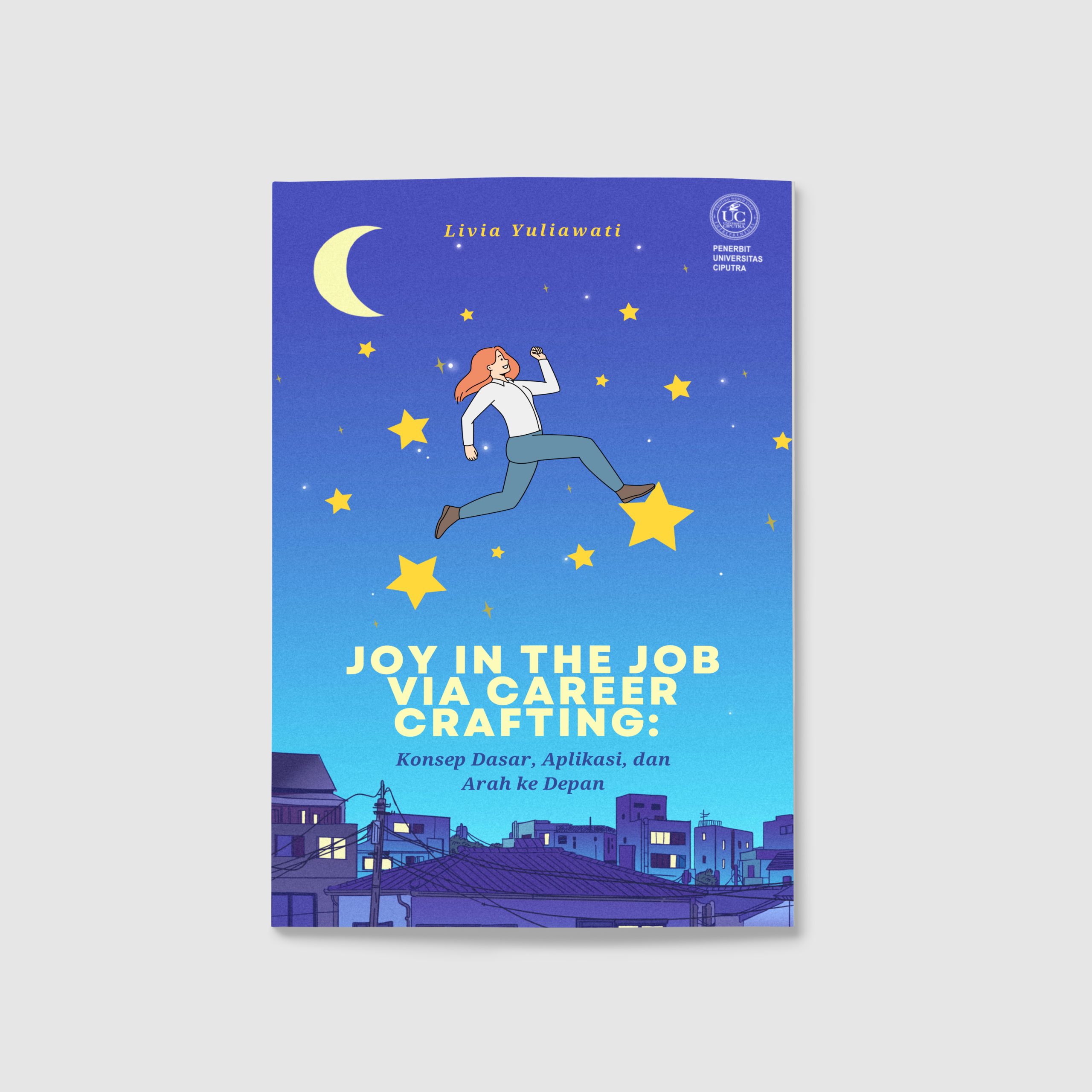 JOY IN THE JOB VIA CAREER CRAFTING: KONSEP DASAR, APLIKASI, DAN ARAH KE ...